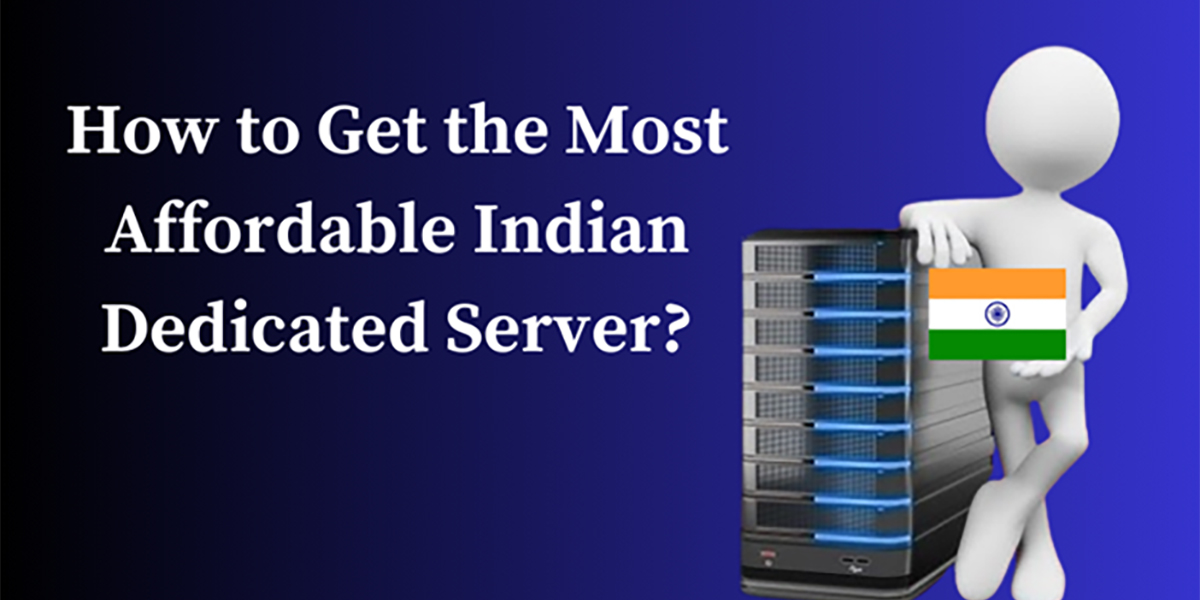 How to Get the Most Affordable Indian Dedicated Server? - CodeGrape ...
