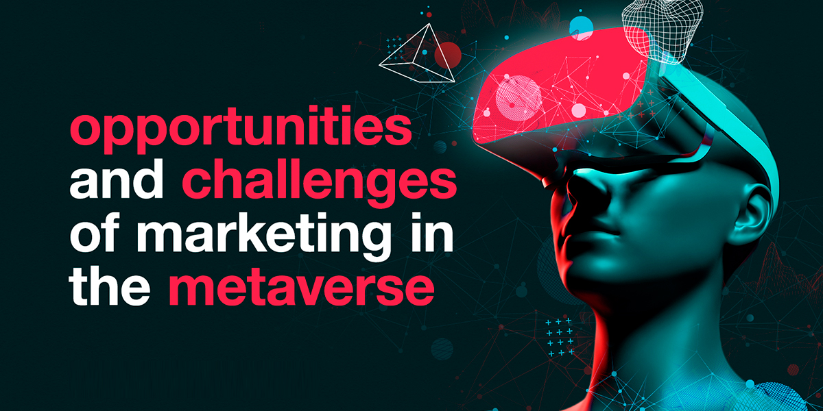 Marketing in the Metaverse: Opportunities and Challenges - CodeGrape ...